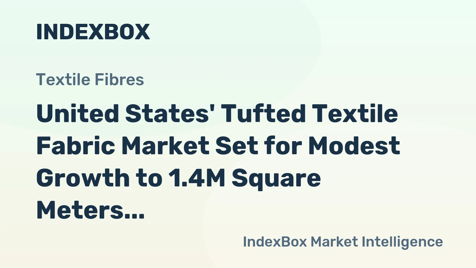United States' Tufted Textile Fabric Market Set for Modest Growth to 1.4M Square Meters and $9.7M in Value