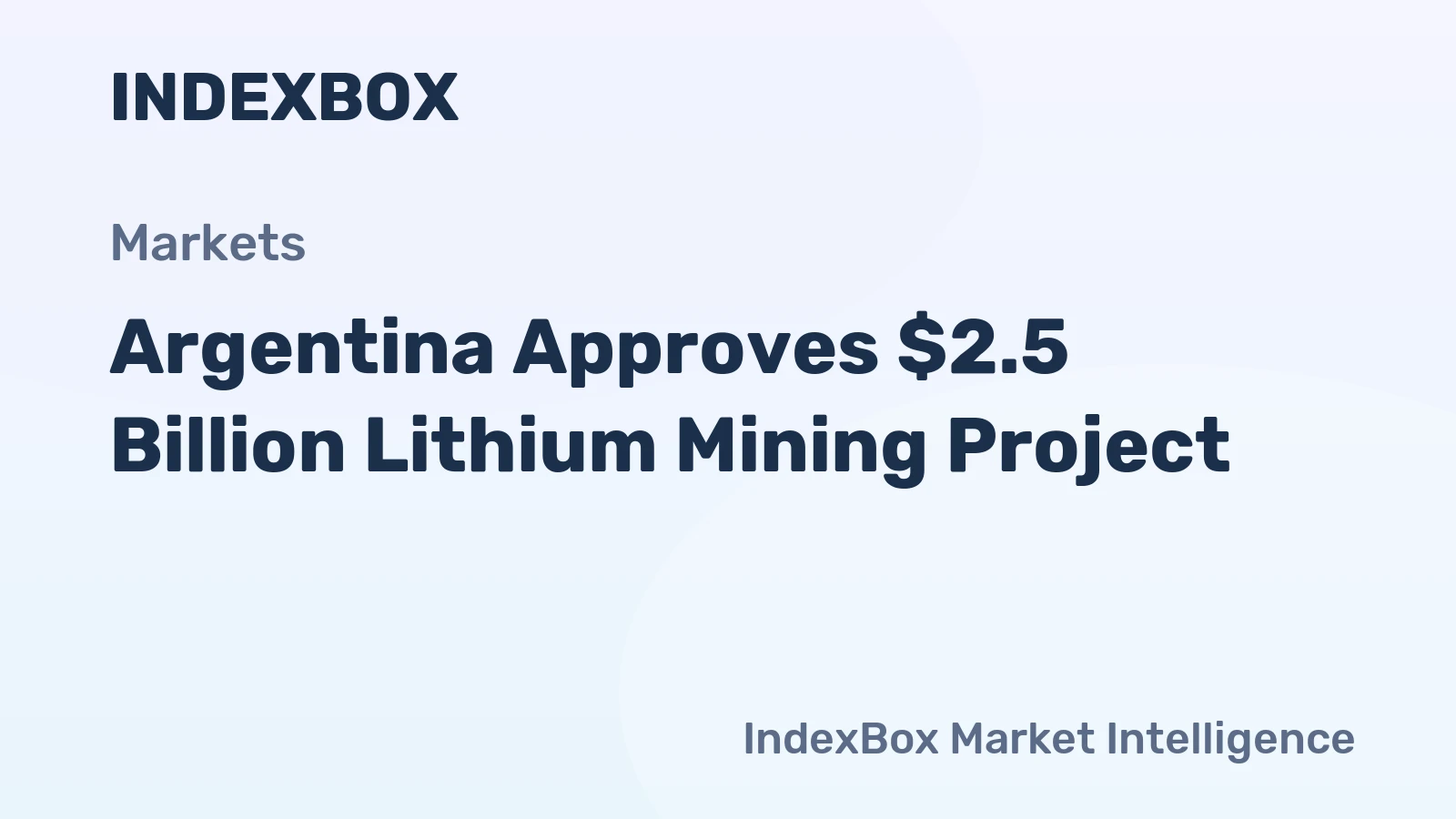Argentina Approves $2.5 Billion Lithium Mining Project