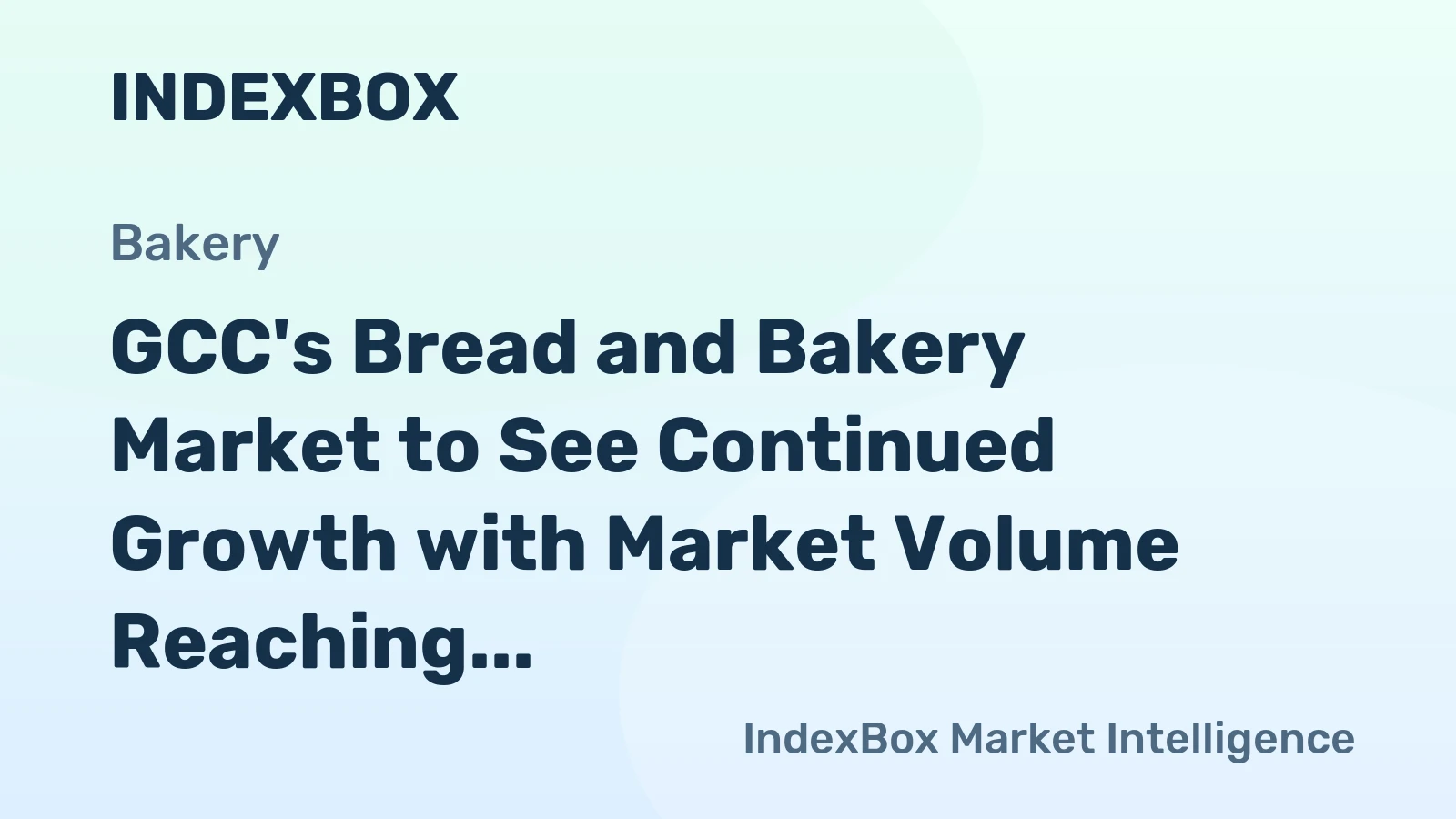GCC's Bread and Bakery Market to See Continued Growth with Market Volume Reaching 5.9M tons and Value Reaching $21.6B by 2035
