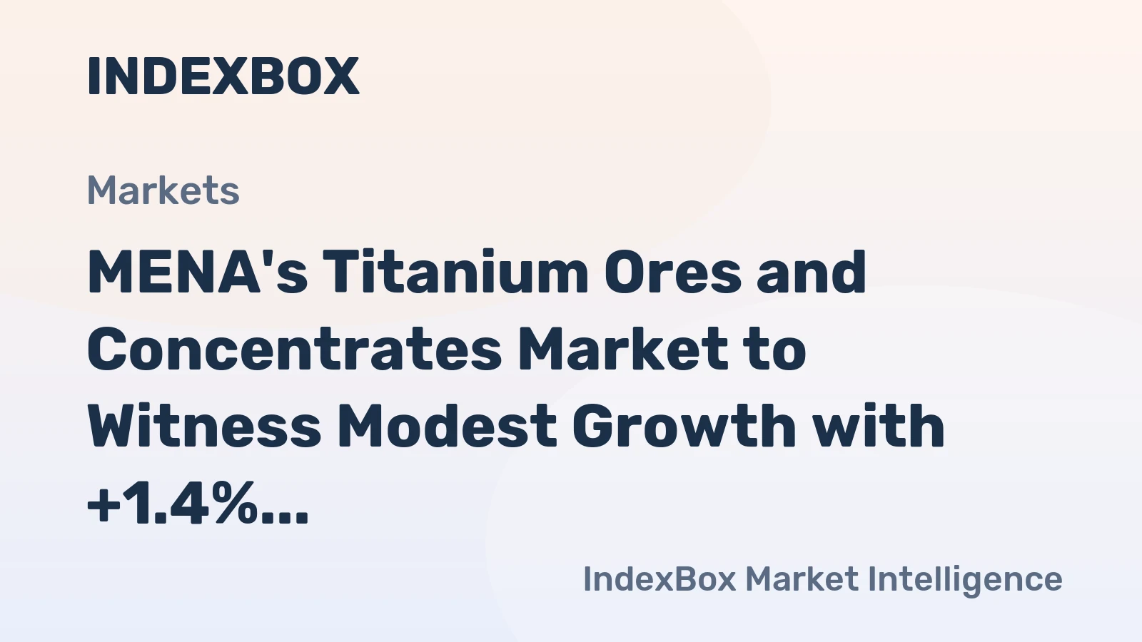MENA's Titanium Ores and Concentrates Market to Witness Modest Growth with +1.4% CAGR through 2035
