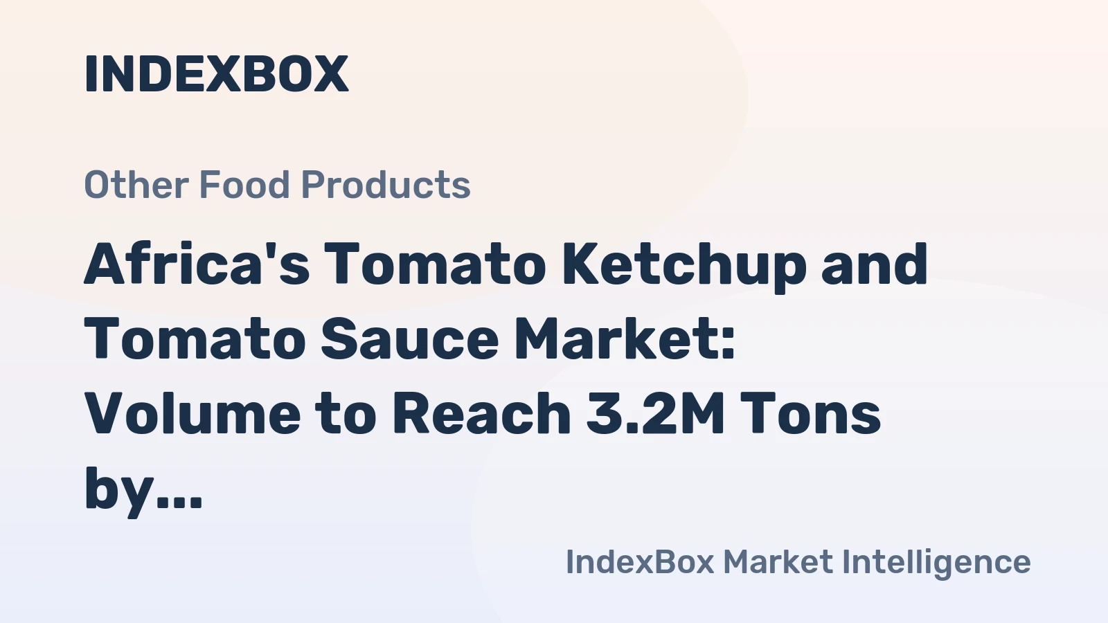 Africa's Tomato Ketchup and Tomato Sauce Market: Volume to Reach 3.2M Tons by 2035, Value to Hit $4.6B