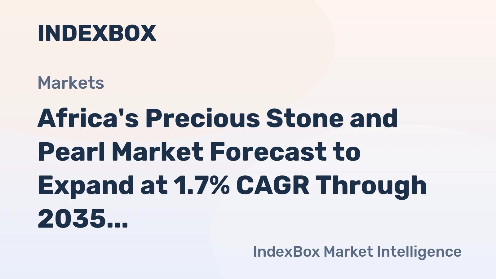 Africa's Precious Stone and Pearl Market Forecast to Expand at 1.7% CAGR Through 2035