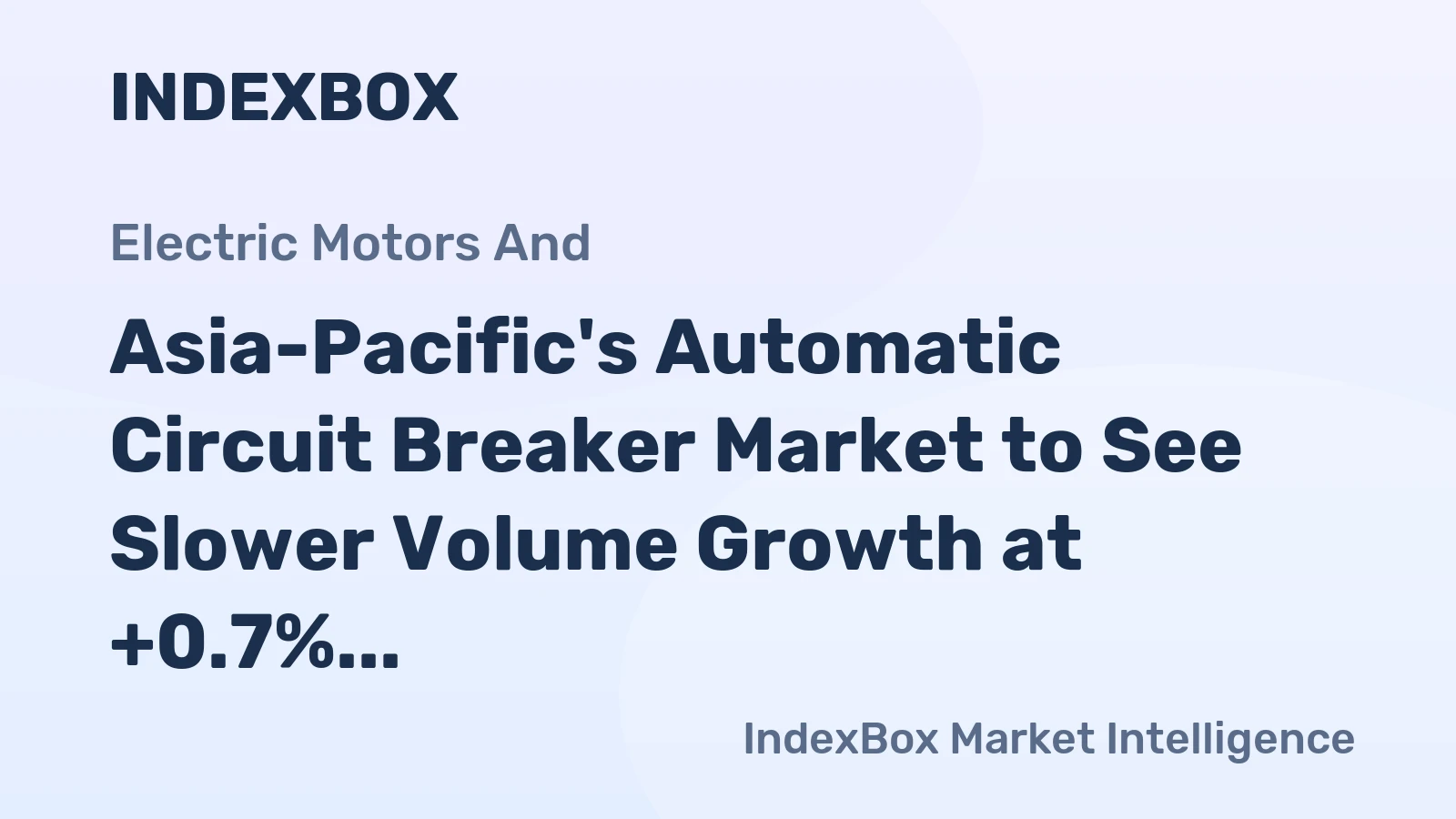 Asia-Pacific's Automatic Circuit Breaker Market to See Slower Volume Growth at +0.7% CAGR Amid Value Expansion