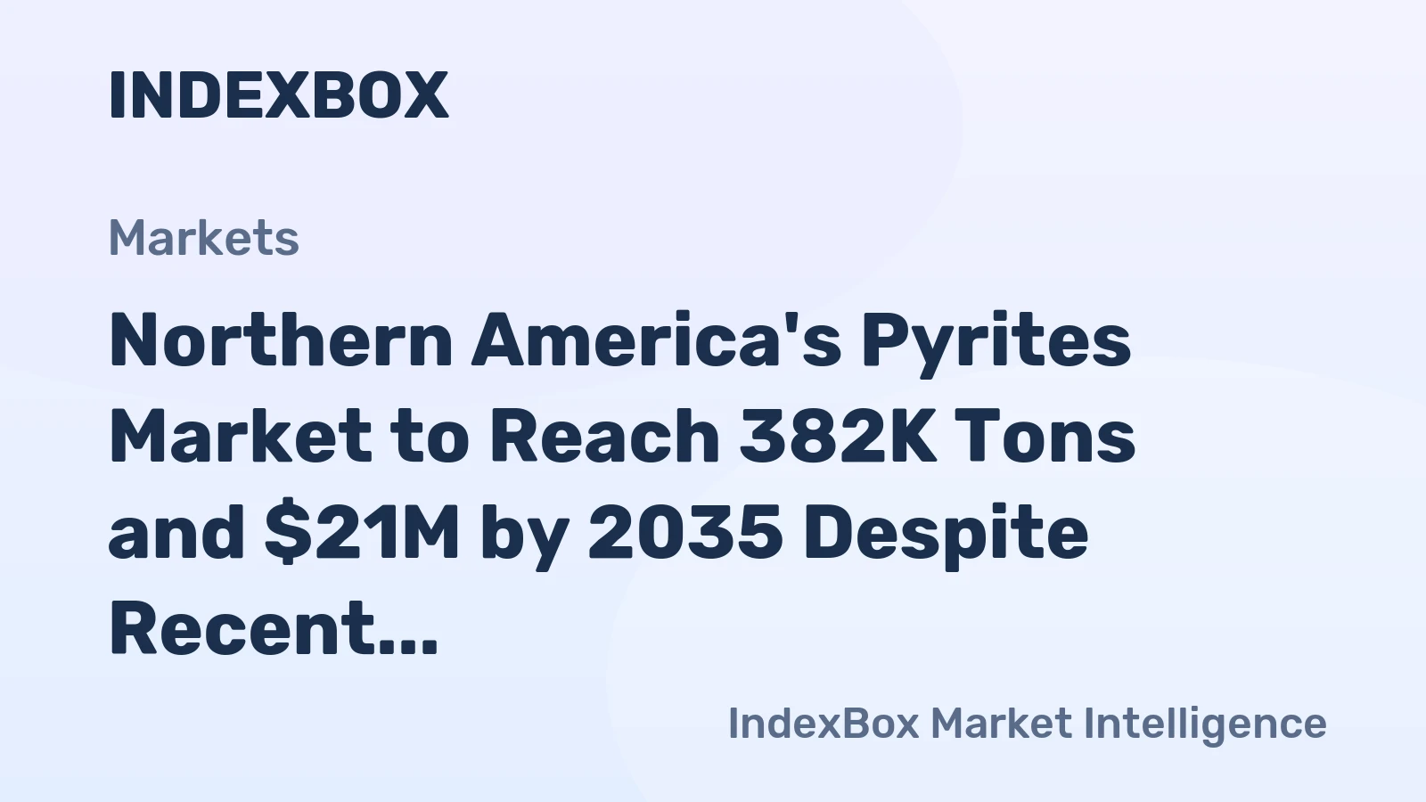 Northern America's Pyrites Market to Reach 382K Tons and $21M by 2035 Despite Recent Volatility