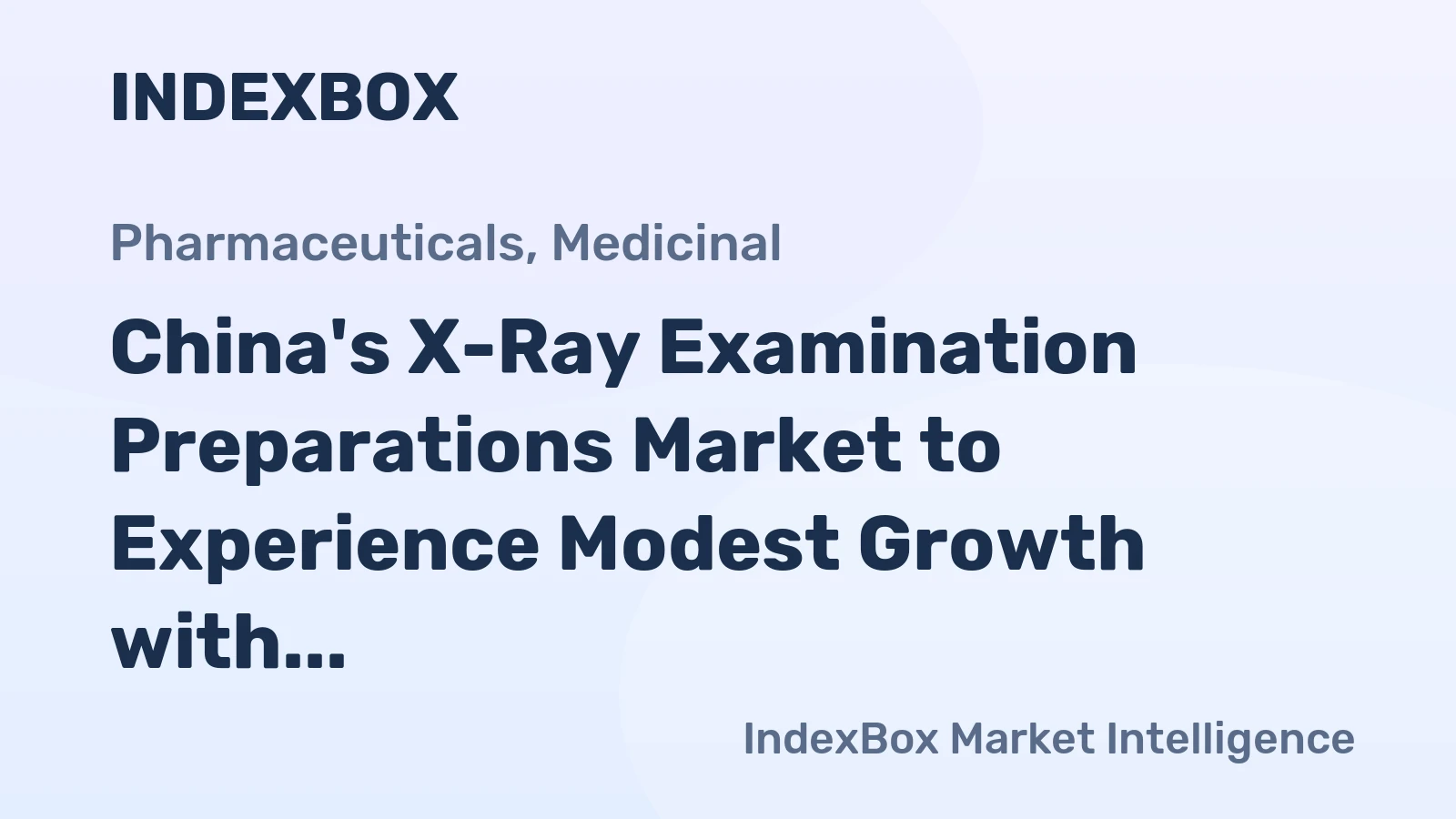 China's X-Ray Examination Preparations Market to Experience Modest Growth with +1.4% CAGR