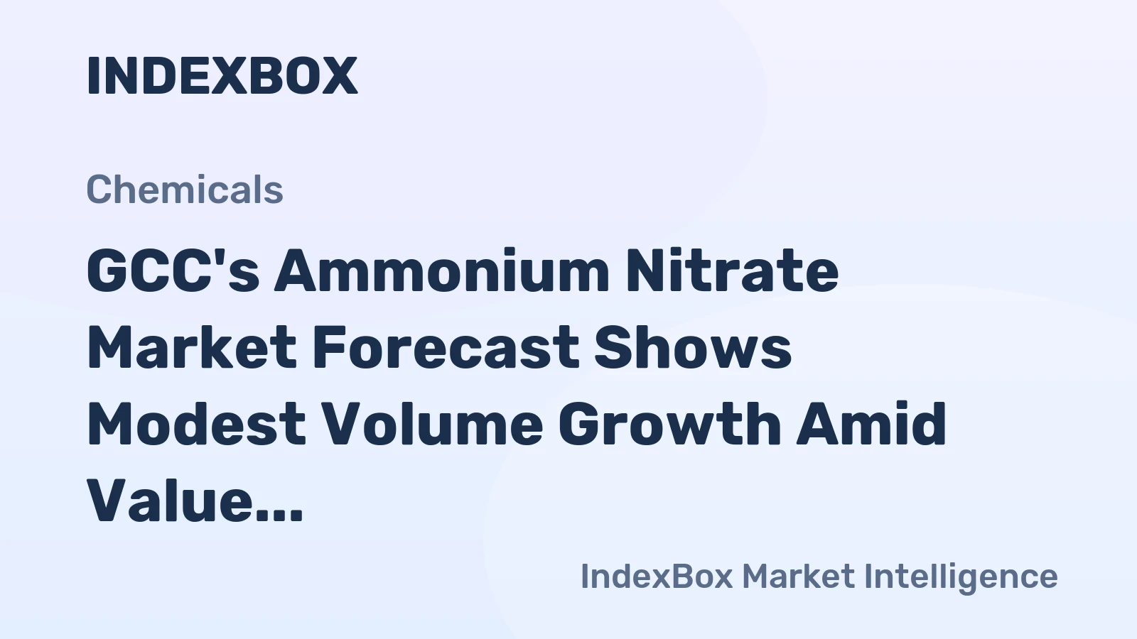 GCC's Ammonium Nitrate Market Forecast Shows Modest Volume Growth Amid Value Decline