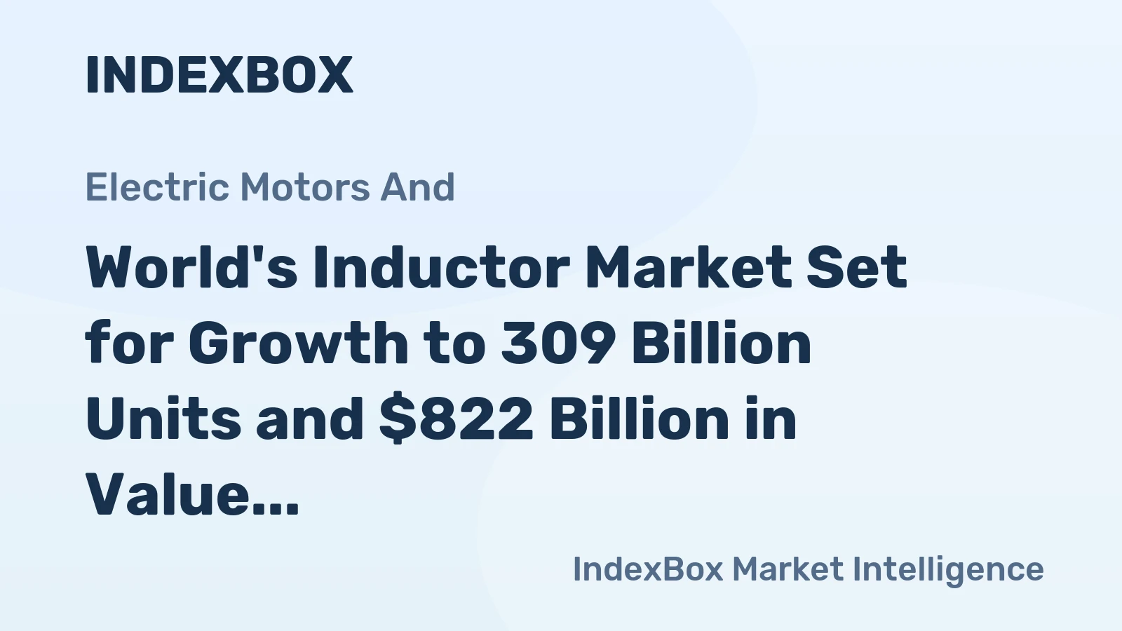 World's Inductor Market Set for Growth to 309 Billion Units and $822 Billion in Value