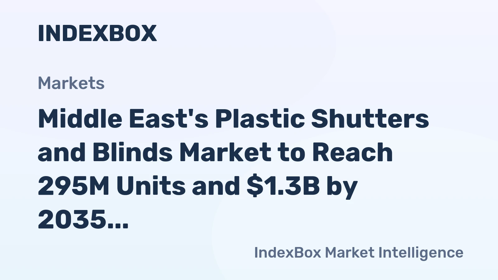 Middle East's Plastic Shutters and Blinds Market to Reach 295M Units and $1.3B by 2035