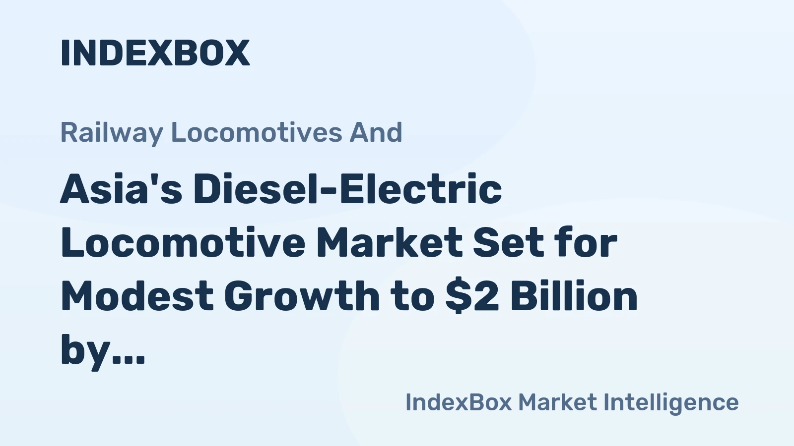 Asia's Diesel-Electric Locomotive Market Set for Modest Growth to $2 Billion by 2035