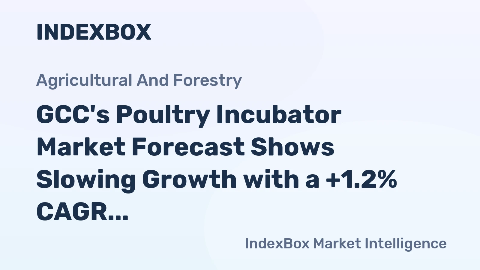 GCC's Poultry Incubator Market Forecast Shows Slowing Growth with a +1.2% CAGR