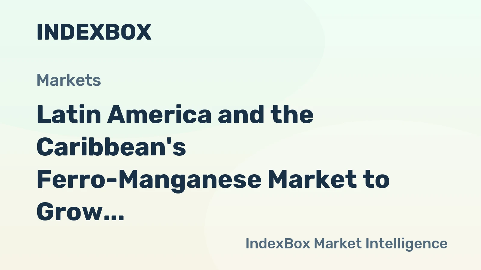 Latin America and the Caribbean's Ferro-Manganese Market to Grow at CAGR of +0.4% Through 2035