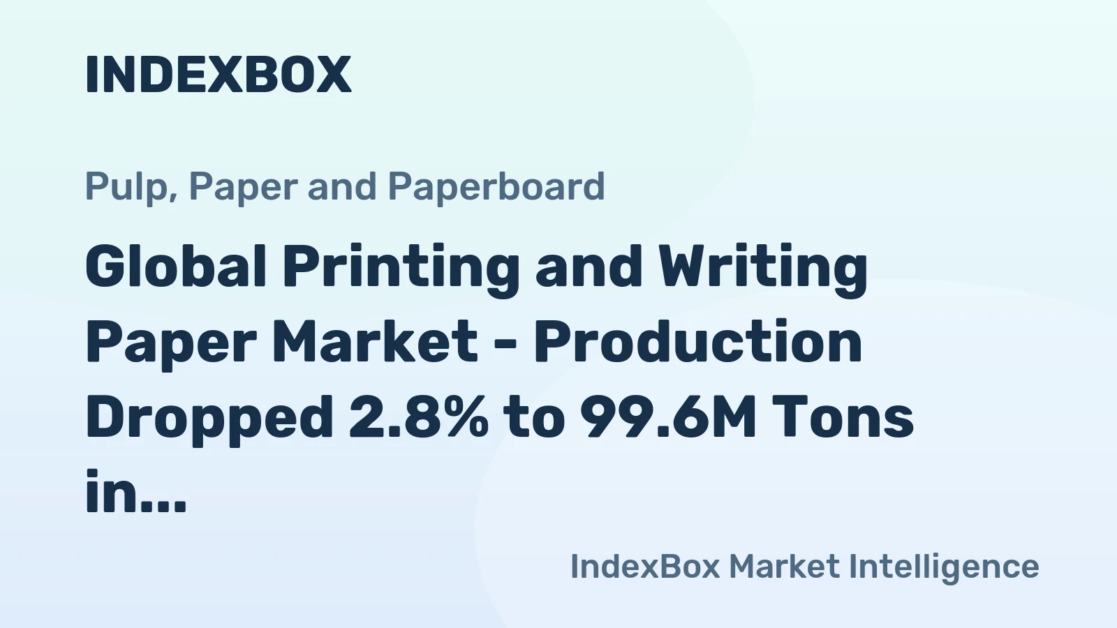 Global Printing and Writing Paper Market - Production Dropped 2.8% to 99.6M Tons in 2018