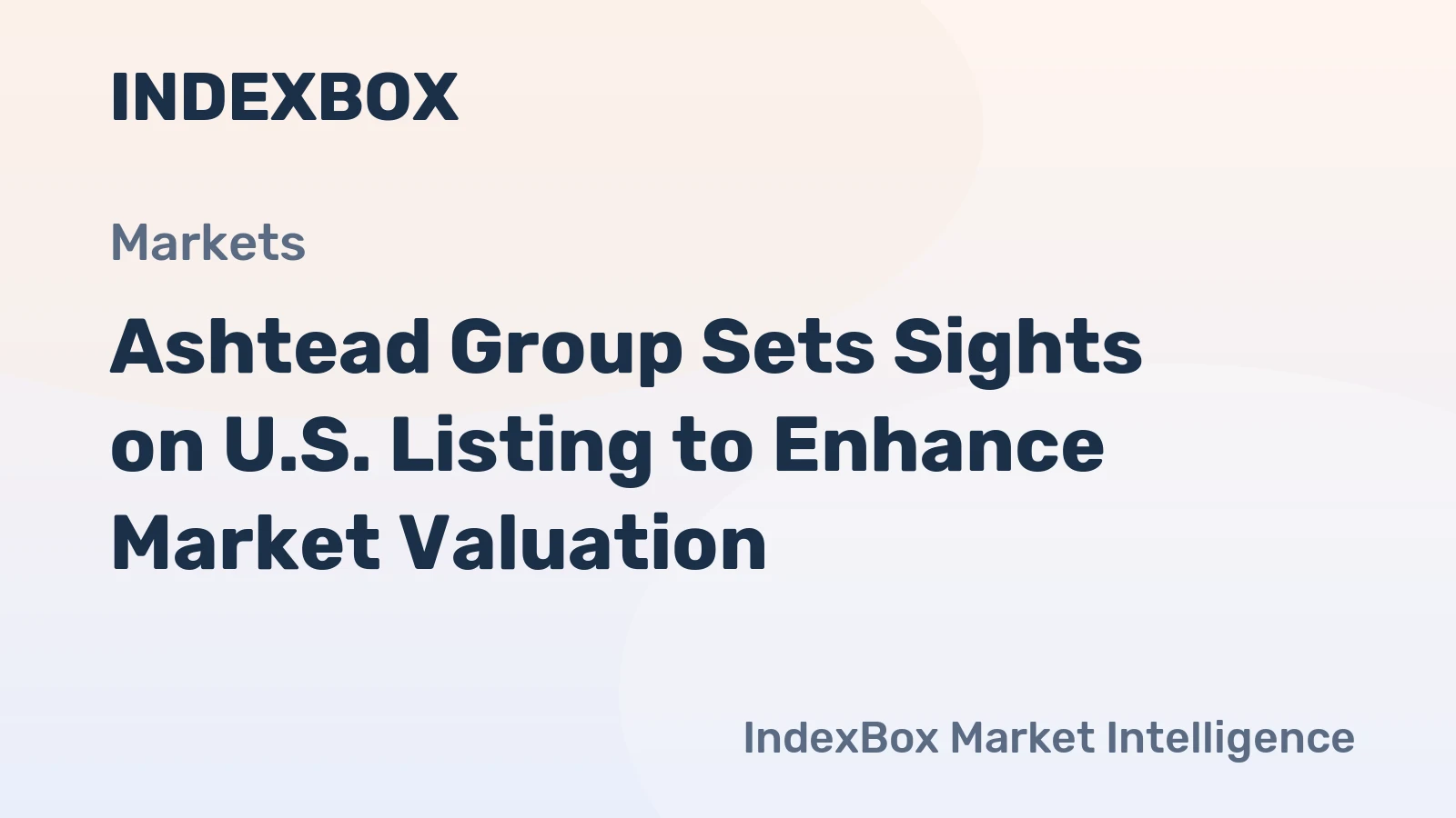 Ashtead Group Sets Sights on U.S. Listing to Enhance Market Valuation
