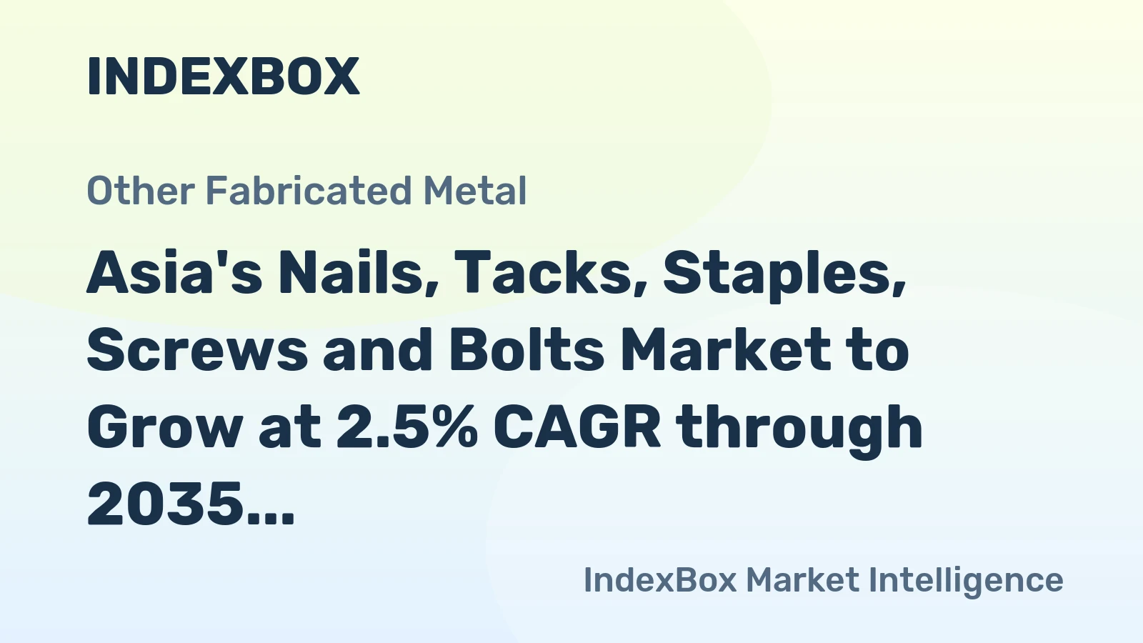 Asia's Nails, Tacks, Staples, Screws and Bolts Market to Grow at 2.5% CAGR through 2035