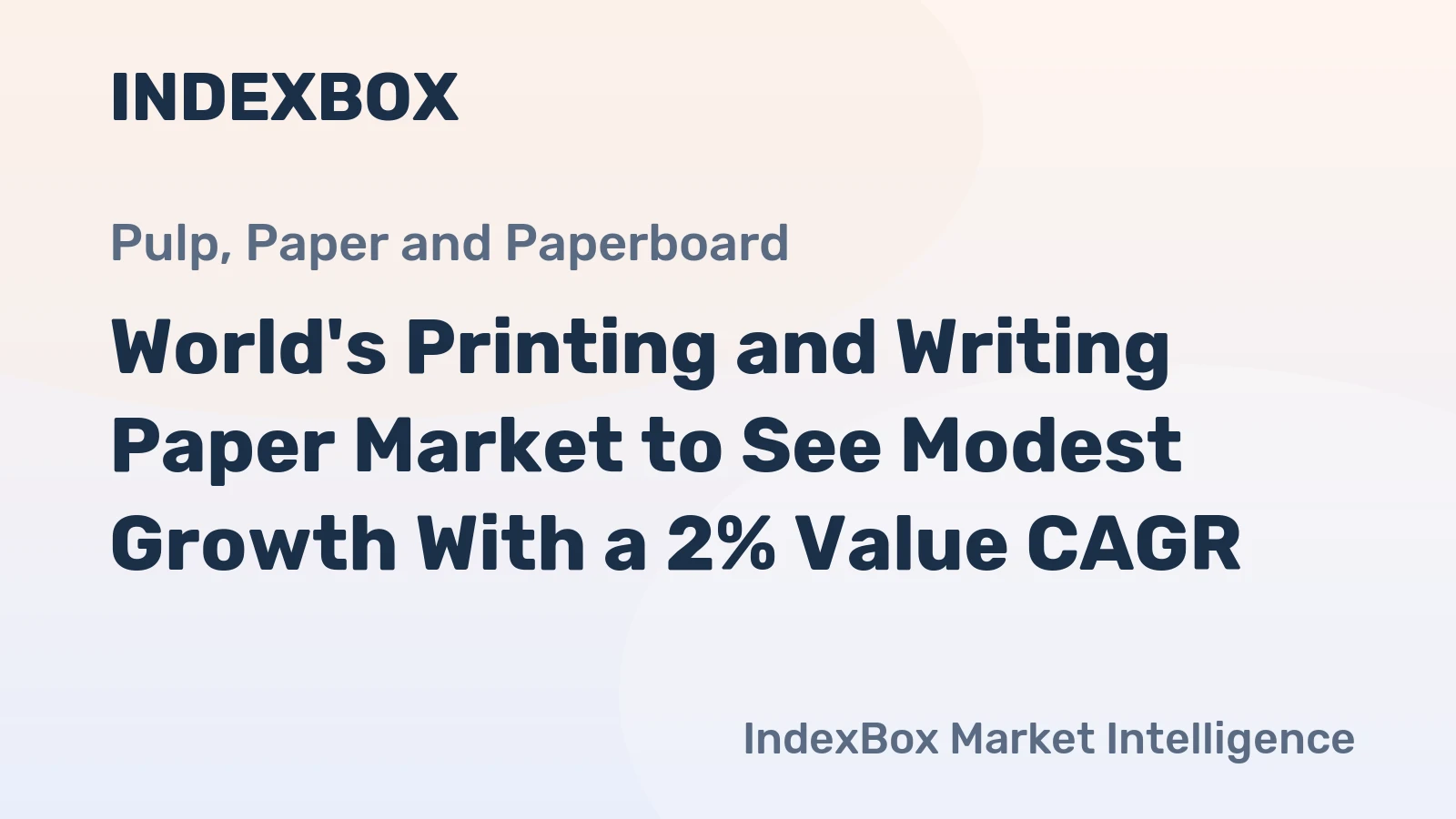 World's Printing and Writing Paper Market to See Modest Growth With a 2% Value CAGR