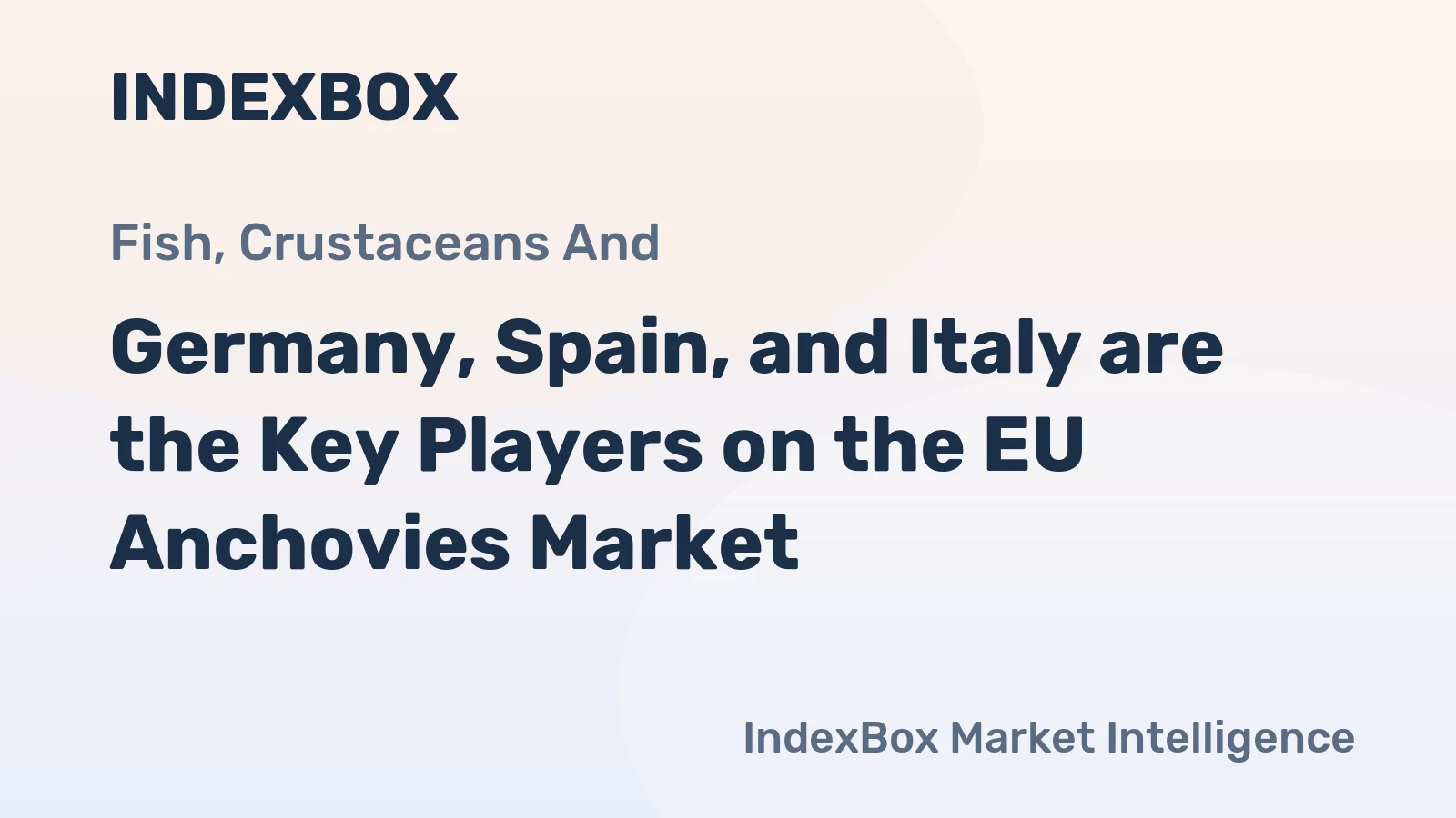 Germany, Spain, and Italy are the Key Players on the EU Anchovies Market