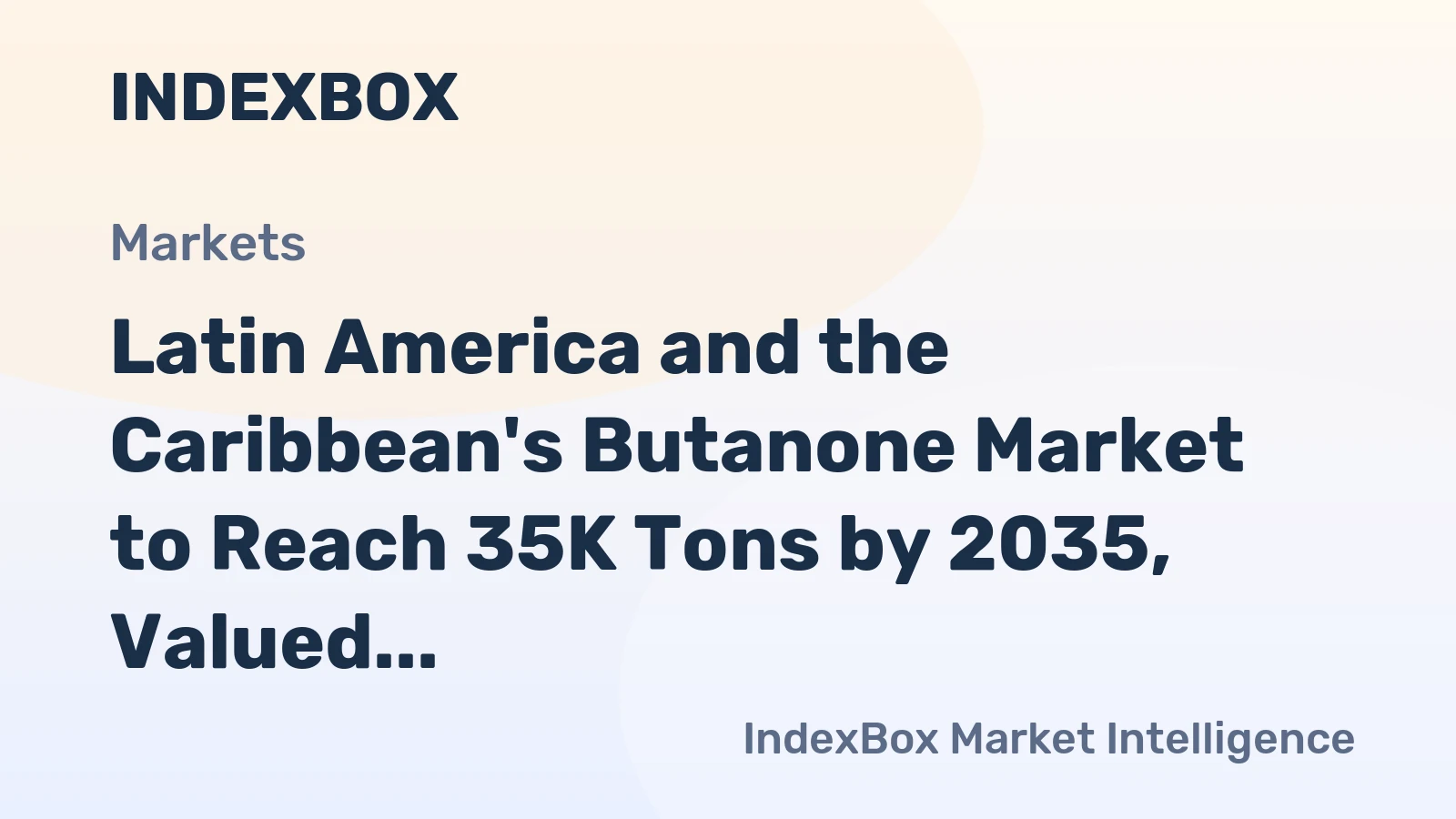 Latin America and the Caribbean's Butanone Market to Reach 35K Tons by 2035, Valued at $78M
