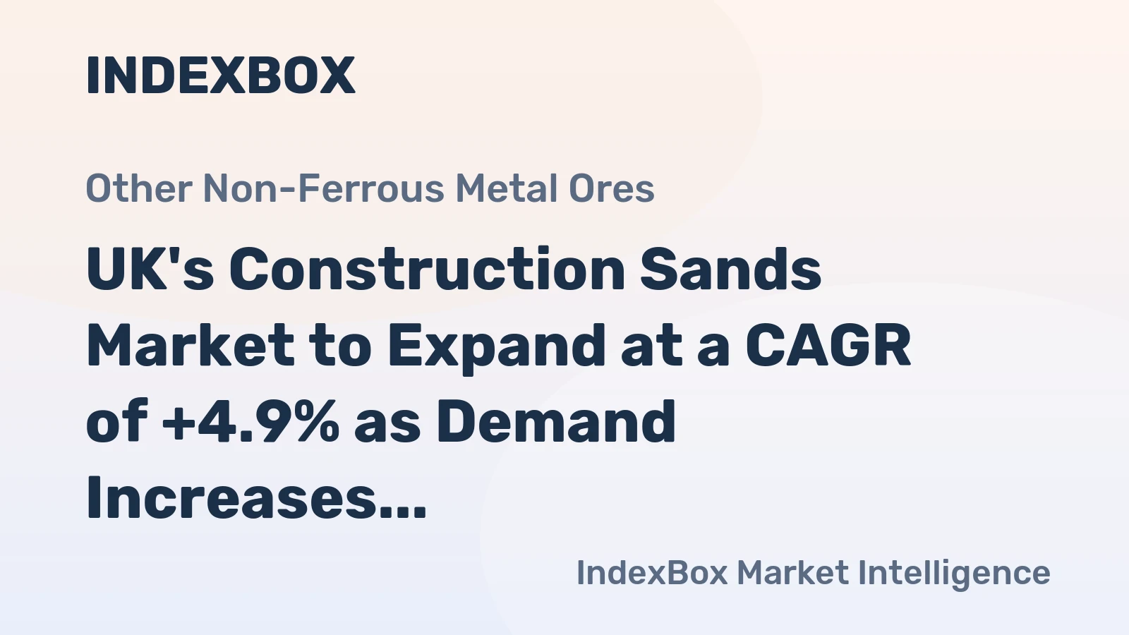 UK's Construction Sands Market to Expand at a CAGR of +4.9% as Demand Increases