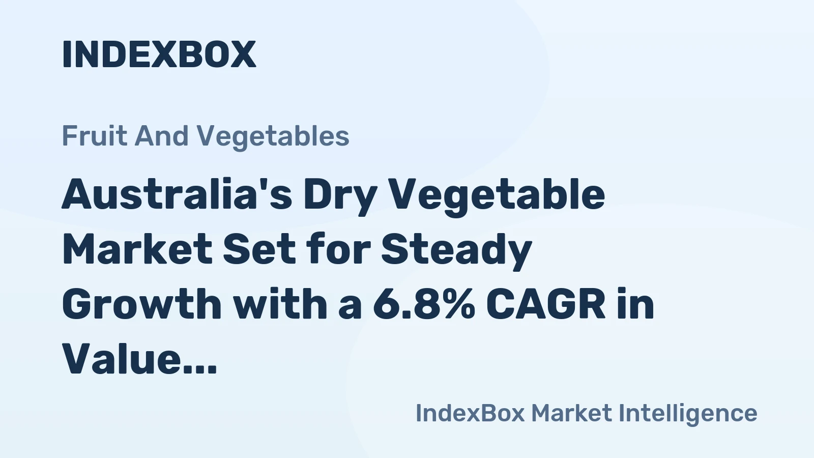 Australia's Dry Vegetable Market Set for Steady Growth with a 6.8% CAGR in Value