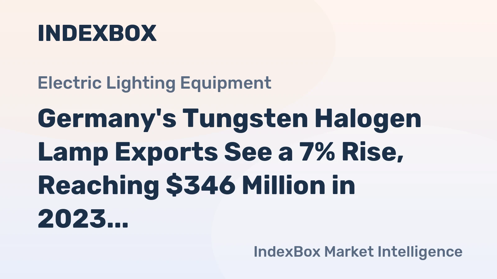 Germany's Tungsten Halogen Lamp Exports See a 7% Rise, Reaching $346 Million in 2023