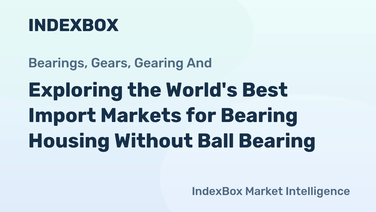 Exploring the World's Best Import Markets for Bearing Housing Without Ball Bearing