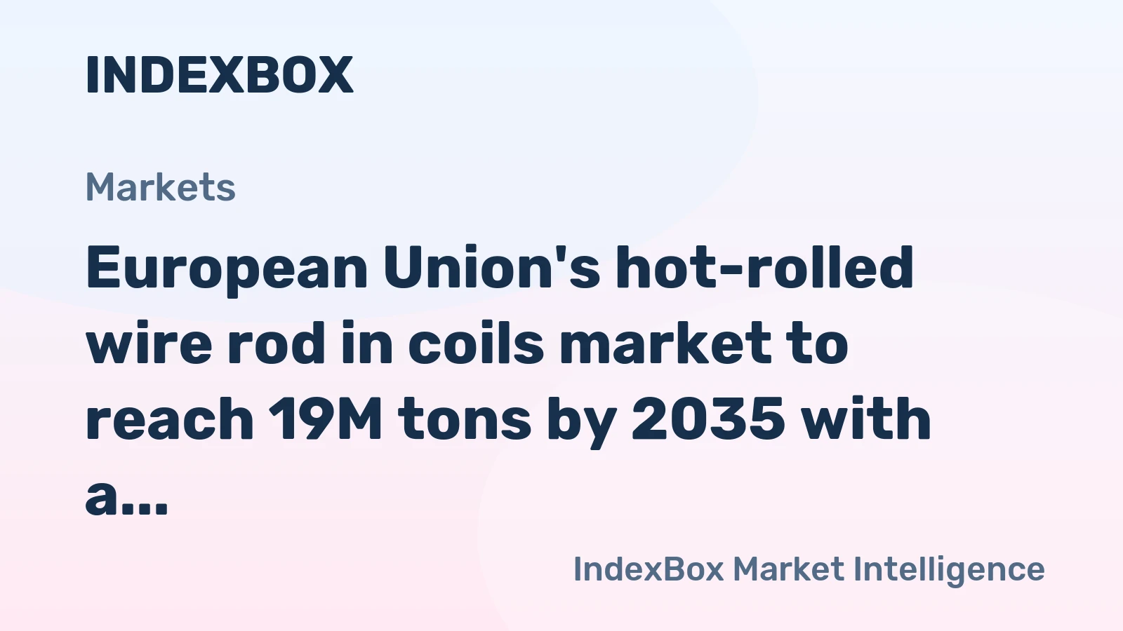 European Union's hot-rolled wire rod in coils market to reach 19M tons by 2035 with a value of $17.9B