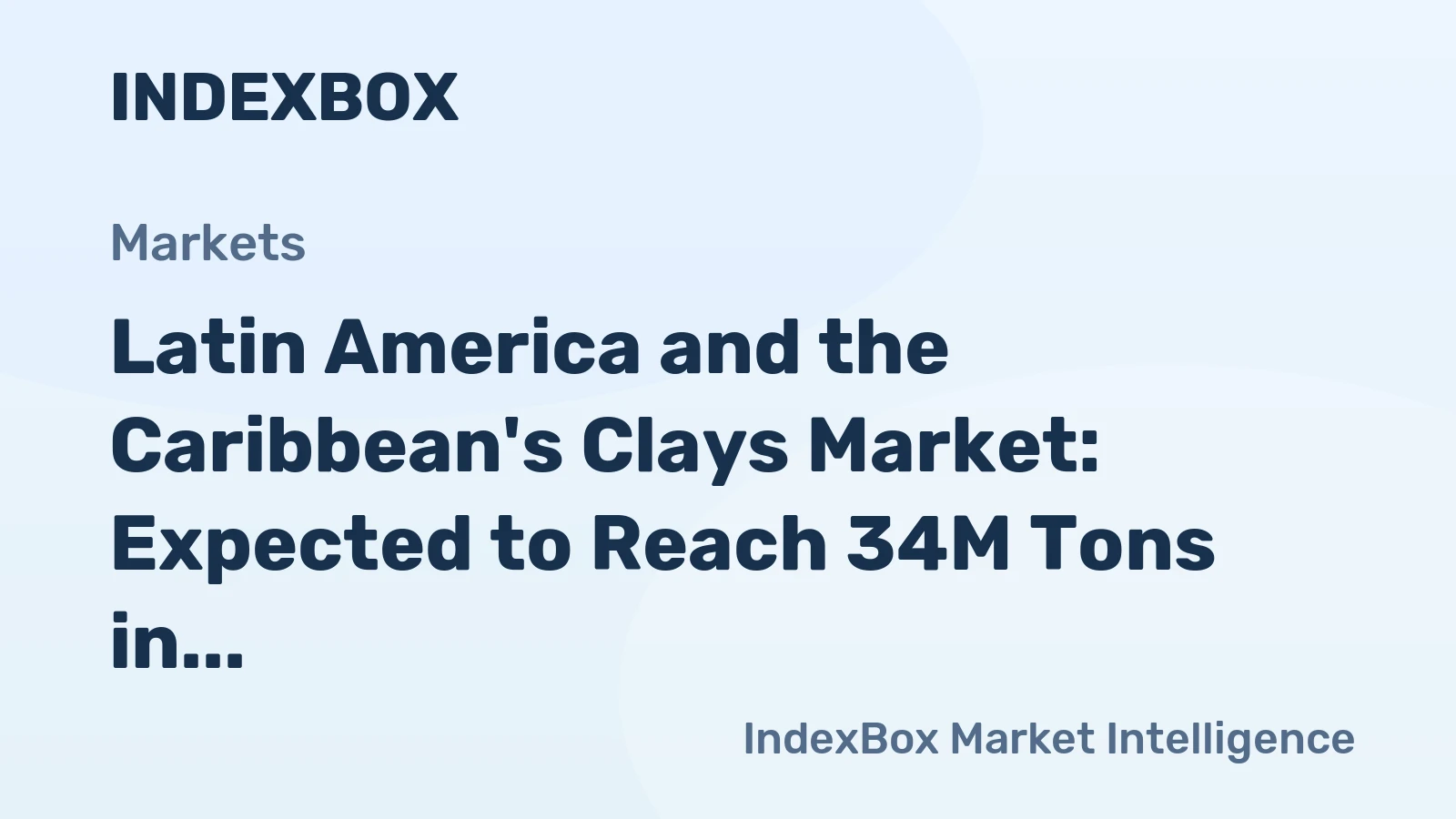 Latin America and the Caribbean's Clays Market: Expected to Reach 34M Tons in Volume and $6.5B in Value by 2035