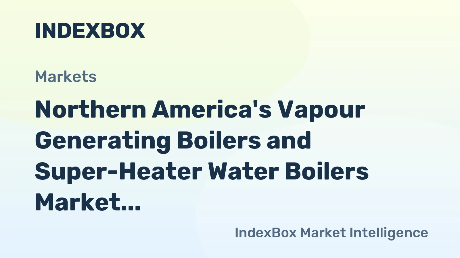 Northern America's Vapour Generating Boilers and Super-Heater Water Boilers Market Expected to Grow at CAGR of +0.8% Over Next Decade