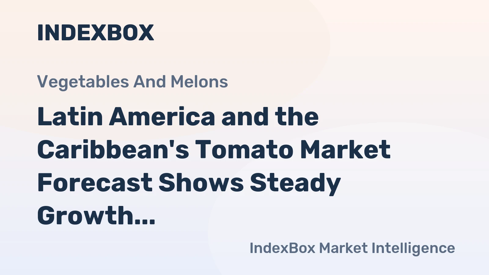 Latin America and the Caribbean's Tomato Market Forecast Shows Steady Growth With a 1.0% CAGR in Value