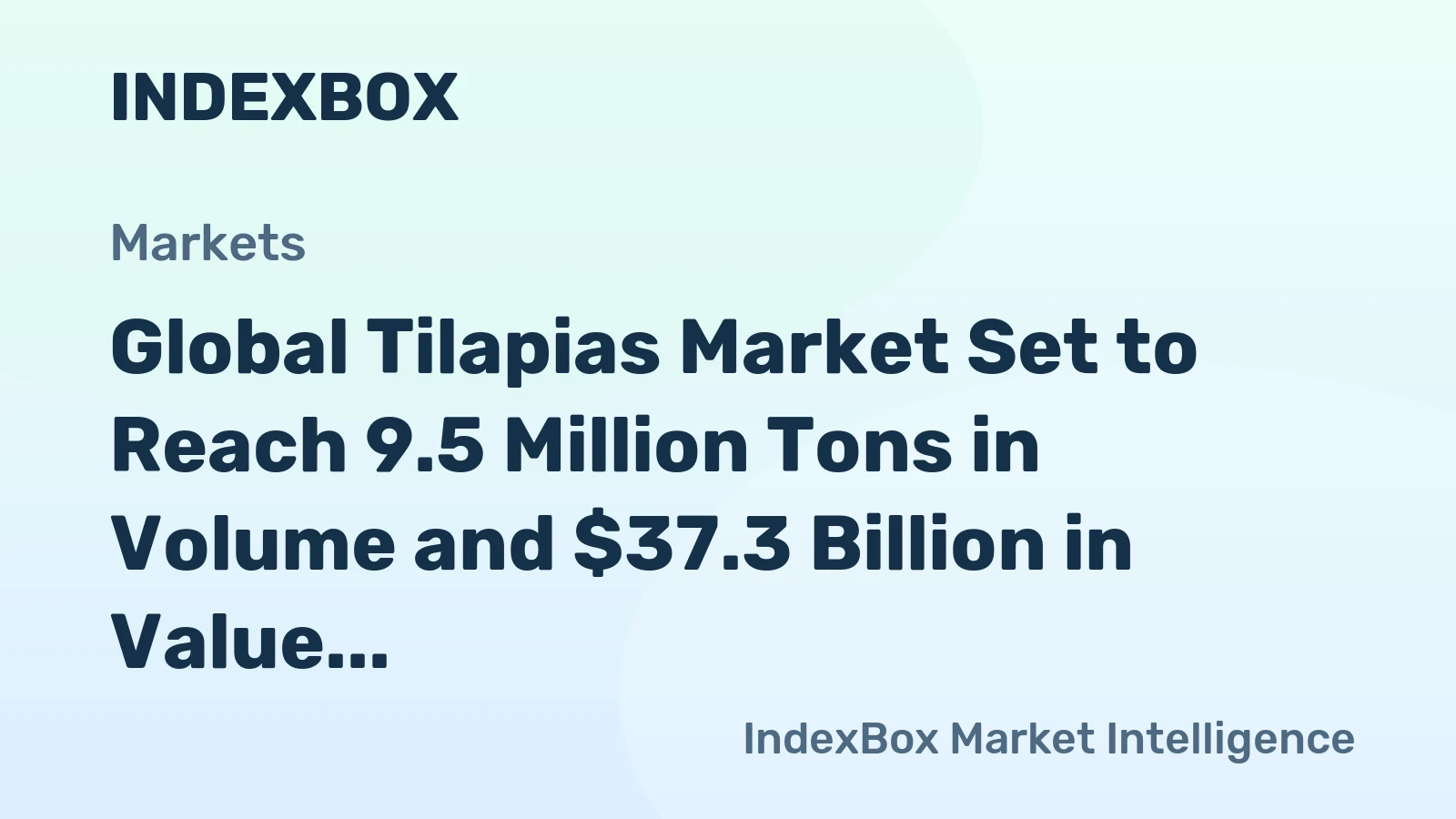 Global Tilapias Market Set to Reach 9.5 Million Tons in Volume and $37.3 Billion in Value by 2035