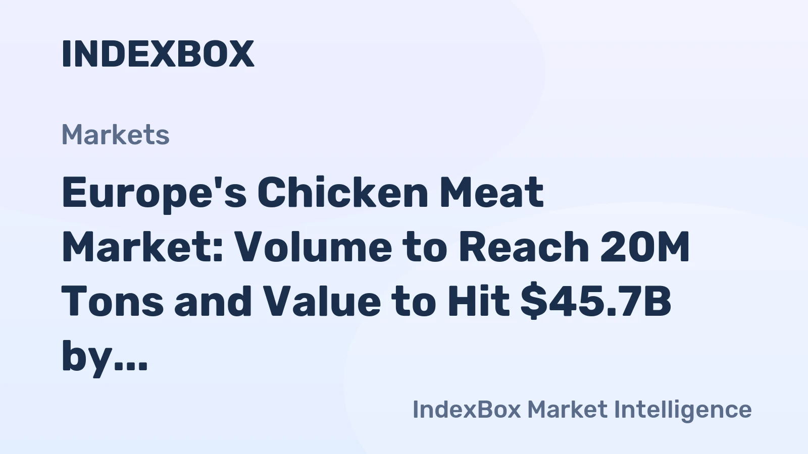 Europe's Chicken Meat Market: Volume to Reach 20M Tons and Value to Hit $45.7B by 2035