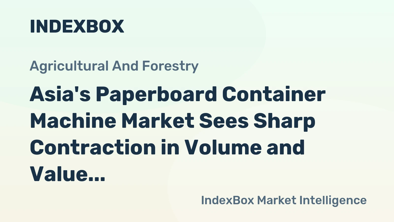 Asia's Paperboard Container Machine Market Sees Sharp Contraction in Volume and Value After 2023 Peak