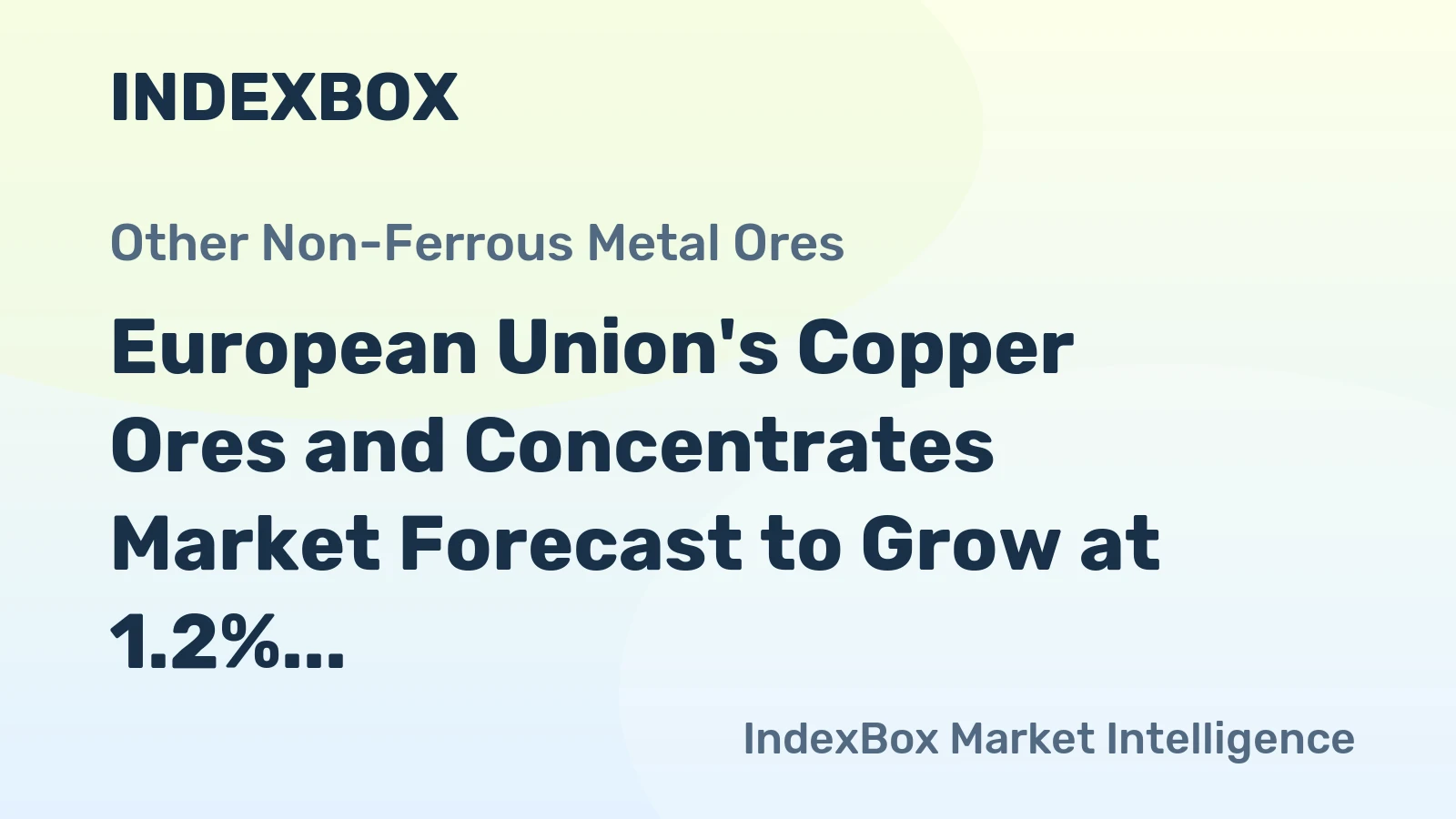 European Union's Copper Ores and Concentrates Market Forecast to Grow at 1.2% CAGR