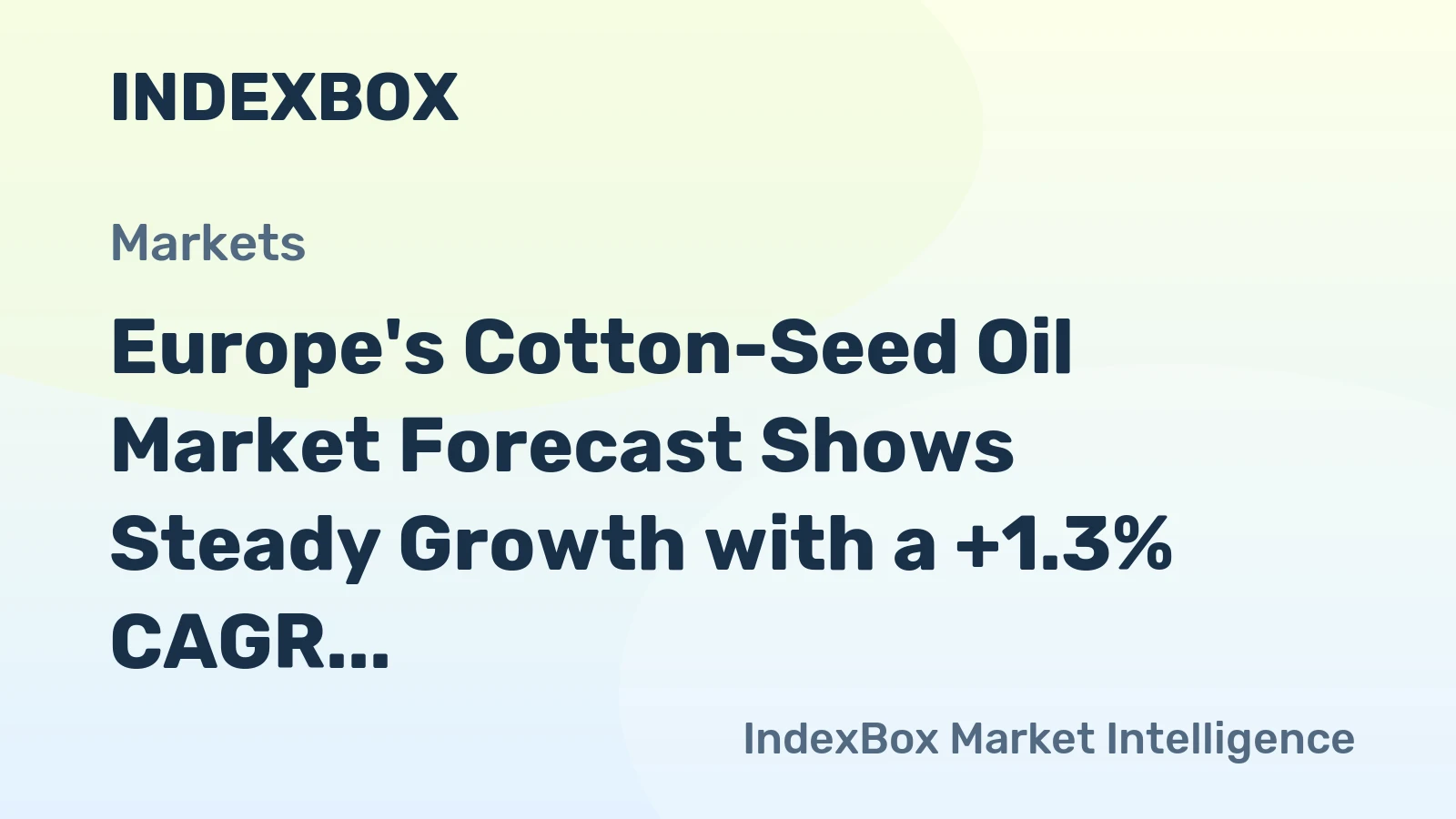 Europe's Cotton-Seed Oil Market Forecast Shows Steady Growth with a +1.3% CAGR in Value