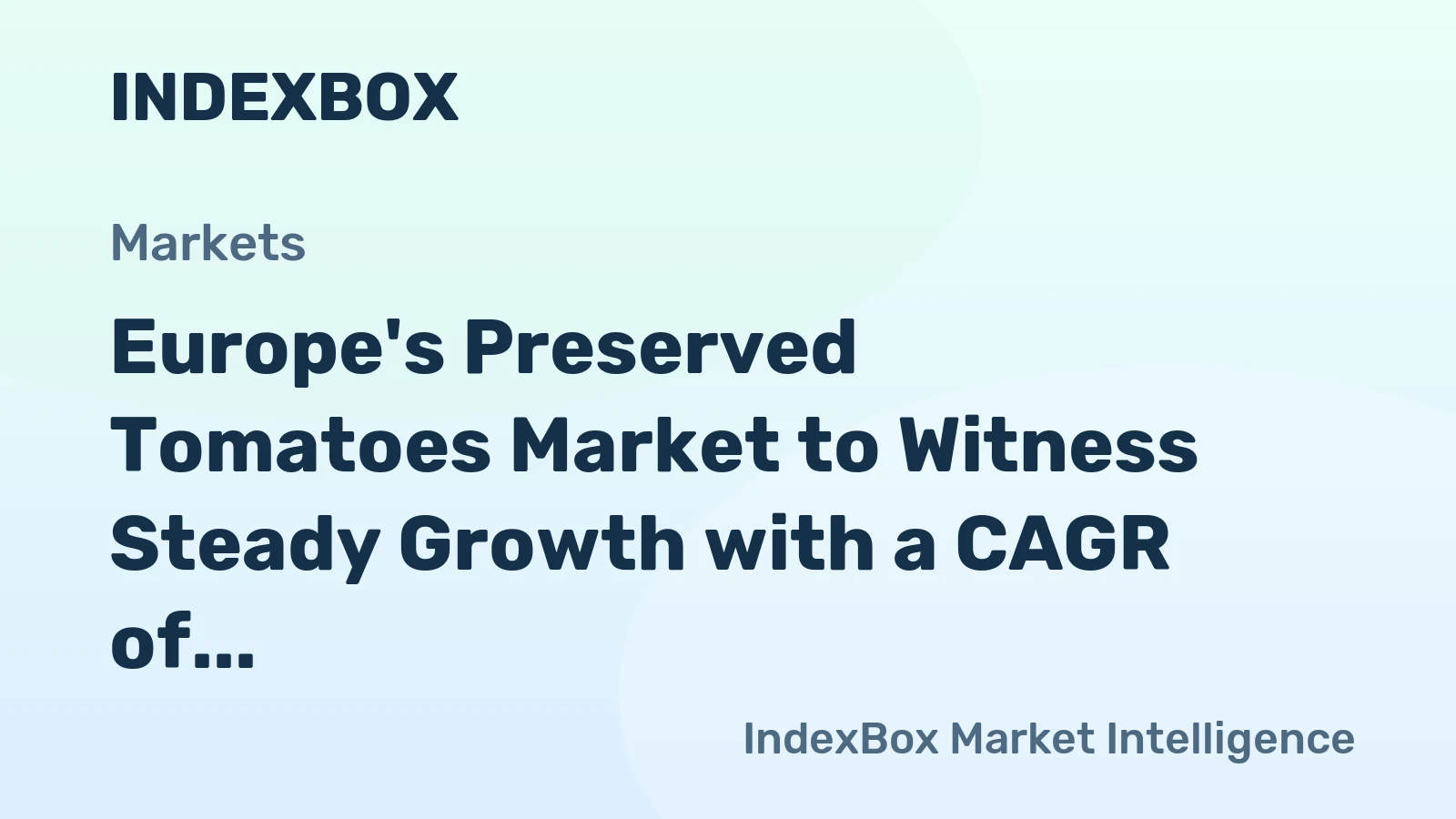 Europe's Preserved Tomatoes Market to Witness Steady Growth with a CAGR of +1.6% Over the Next Decade