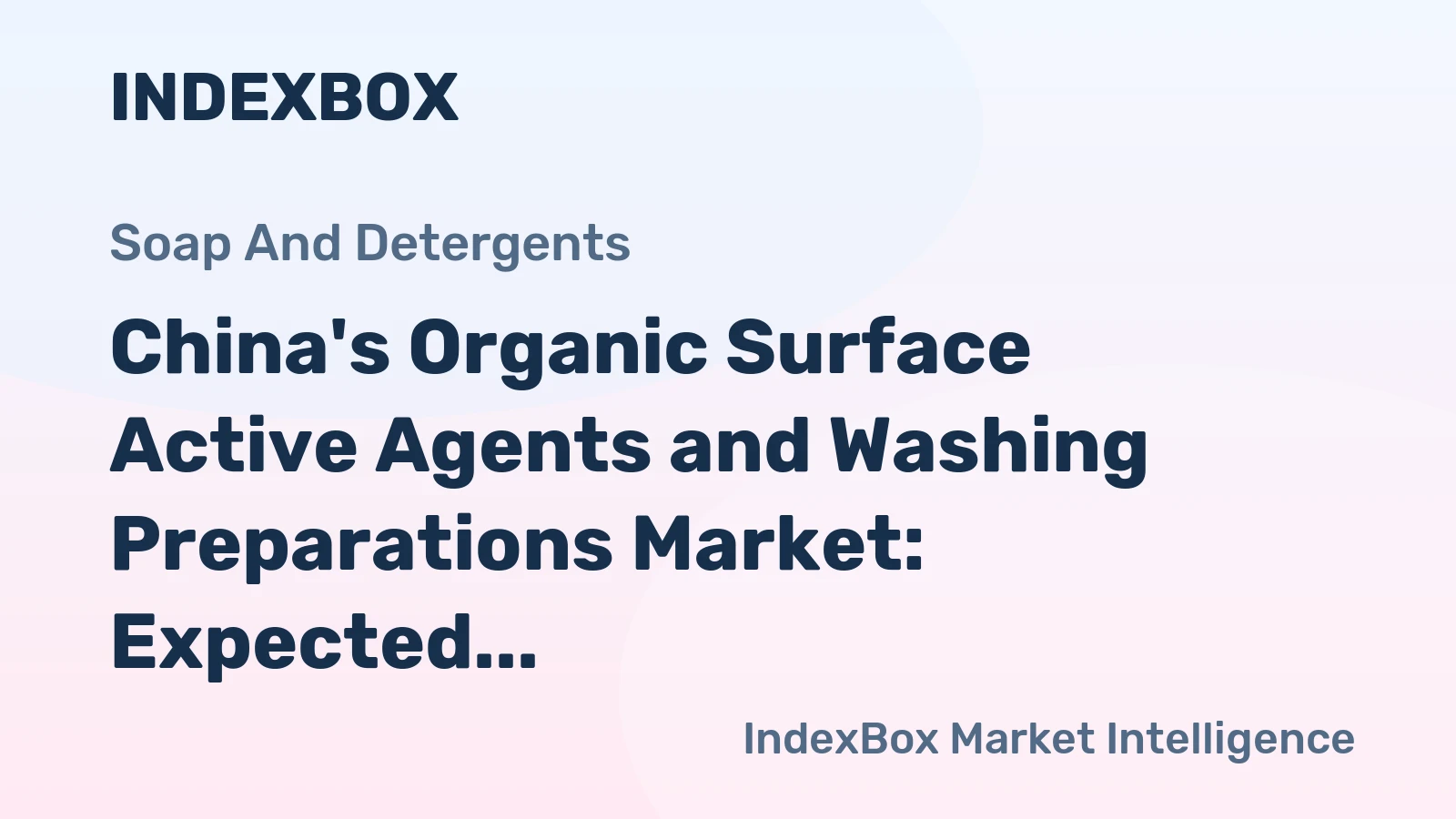 China's Organic Surface Active Agents and Washing Preparations Market: Expected to Reach 26M tons in Volume and $43.9B in Value by 2035