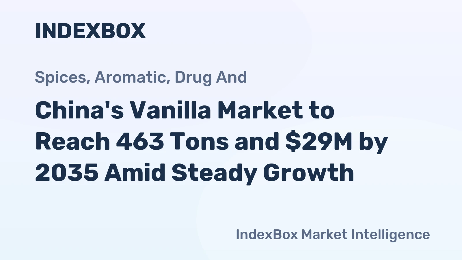 China's Vanilla Market to Reach 463 Tons and $29M by 2035 Amid Steady Growth