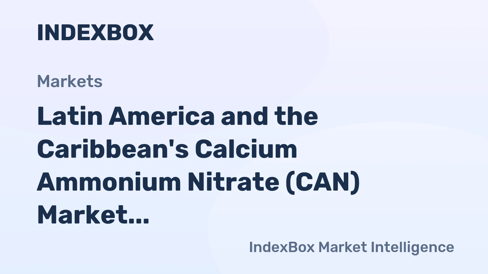 Latin America and the Caribbean's Calcium Ammonium Nitrate (CAN) Market to Reach 2.8M Tons and $1.7B by 2035