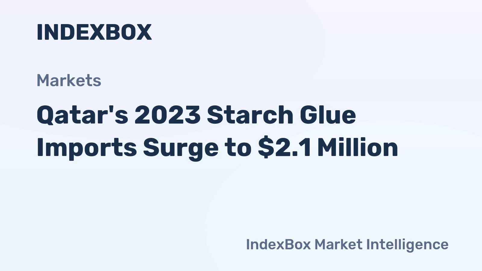 Qatar's 2023 Starch Glue Imports Surge to $2.1 Million