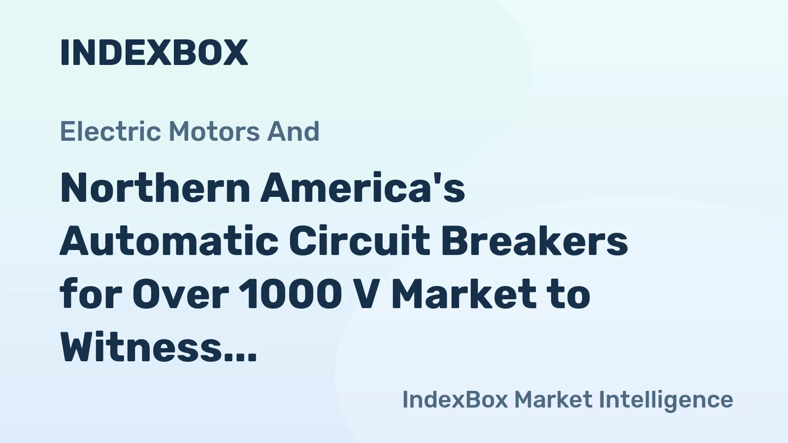 Northern America's Automatic Circuit Breakers for Over 1000 V Market to Witness Steady Growth with a CAGR of +3.4% from 2024 to 2035