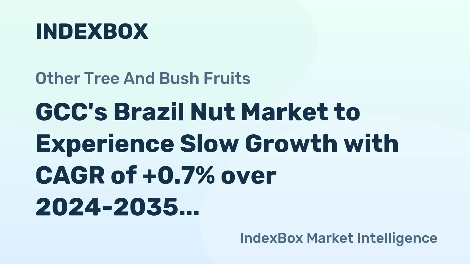 GCC's Brazil Nut Market to Experience Slow Growth with CAGR of +0.7% over 2024-2035