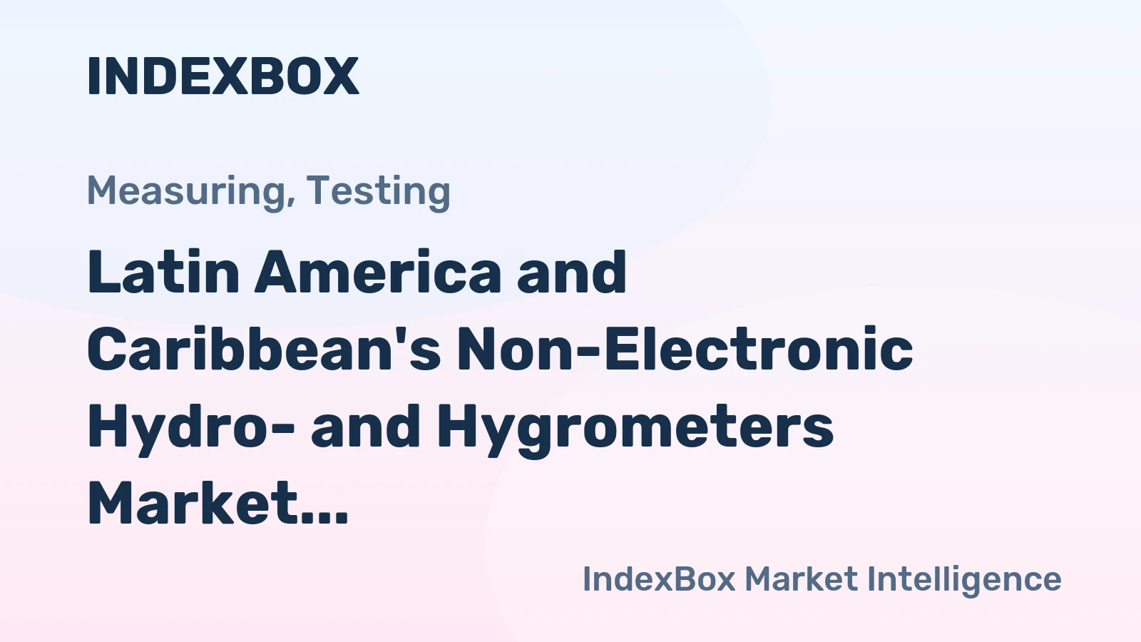 Latin America and Caribbean's Non-Electronic Hydro- and Hygrometers Market to Reach 6.6M Units and $191M by 2035