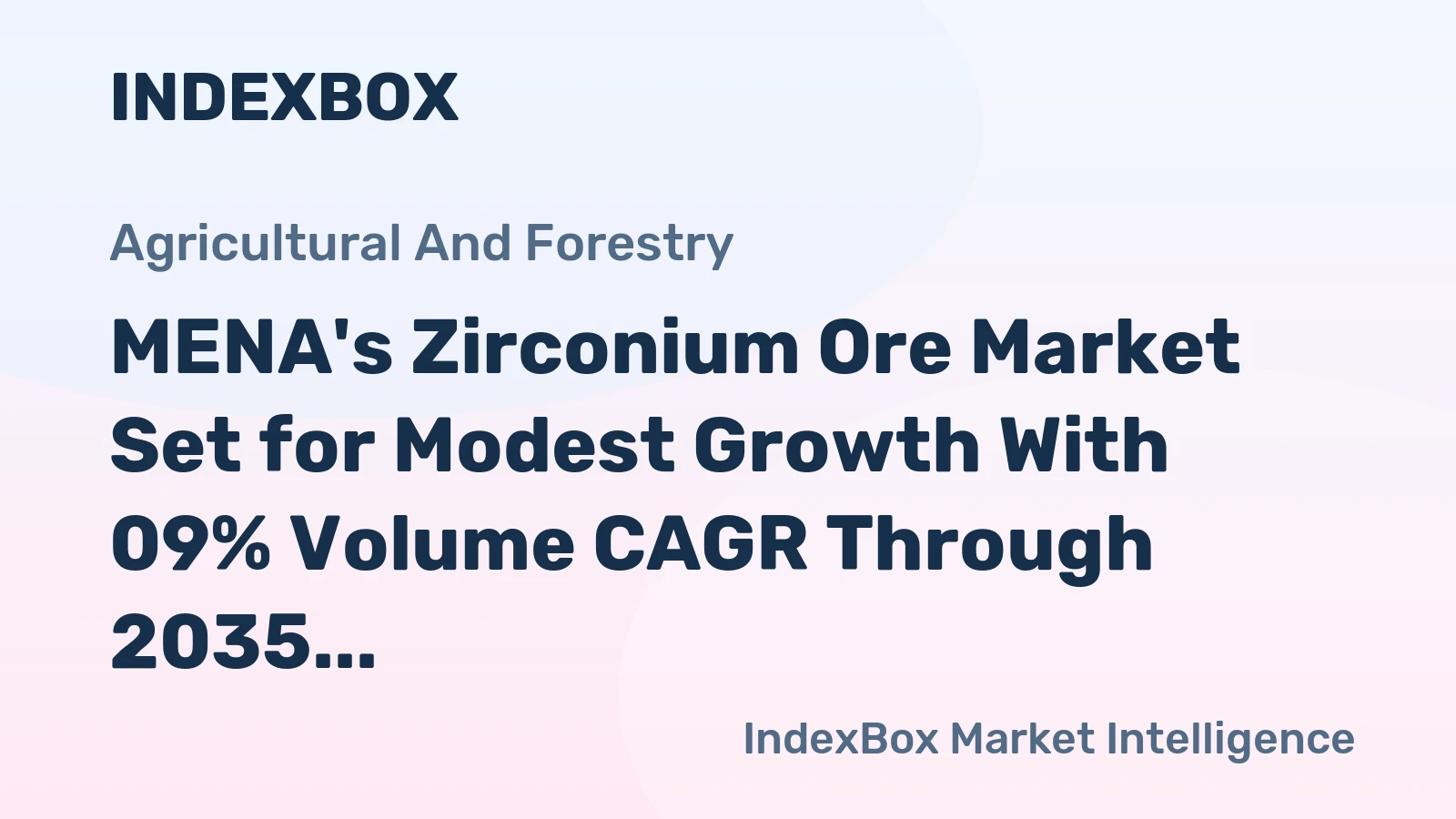 MENA's Zirconium Ore Market Set for Modest Growth With 09% Volume CAGR Through 2035