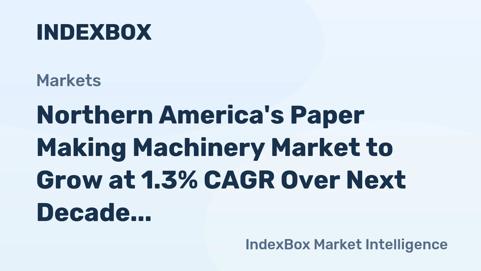 Northern America's Paper Making Machinery Market to Grow at 1.3% CAGR Over Next Decade