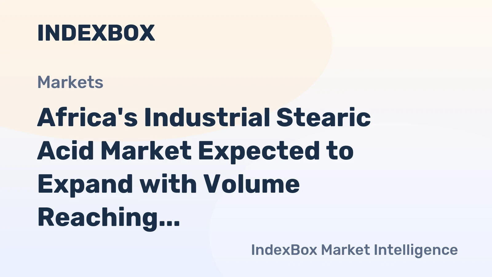 Africa's Industrial Stearic Acid Market Expected to Expand with Volume Reaching 168K Tons and Value Reaching $208M by 2035