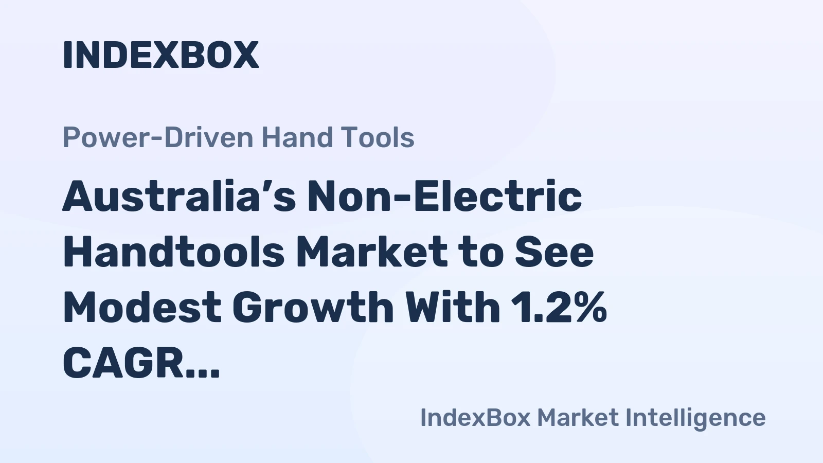 Australia’s Non-Electric Handtools Market to See Modest Growth With 1.2% CAGR