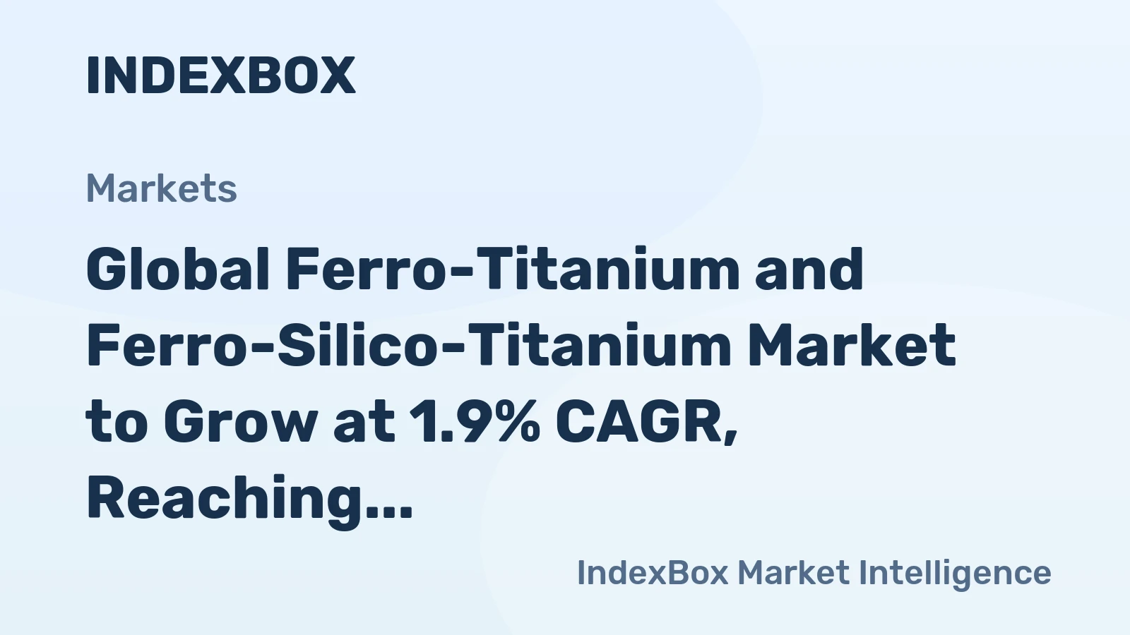 Global Ferro-Titanium and Ferro-Silico-Titanium Market to Grow at 1.9% CAGR, Reaching $470M by 2035
