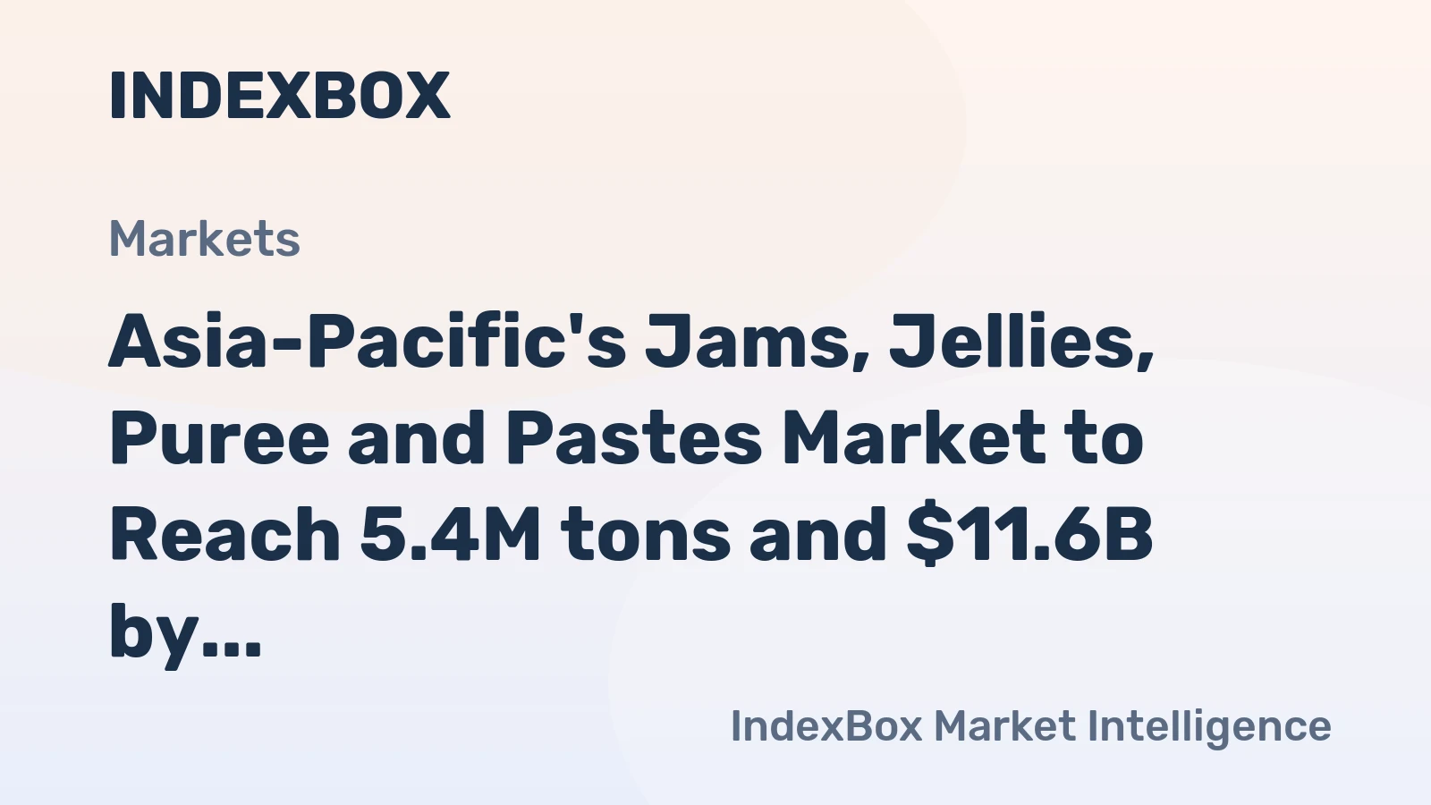 Asia-Pacific's Jams, Jellies, Puree and Pastes Market to Reach 5.4M tons and $11.6B by 2035