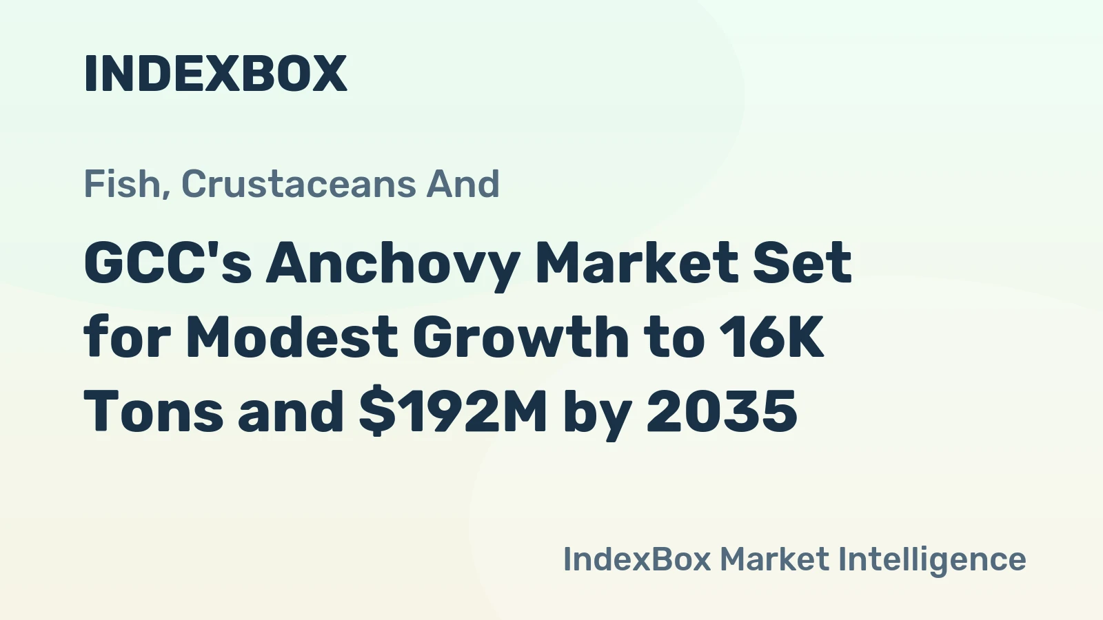 GCC's Anchovy Market Set for Modest Growth to 16K Tons and $192M by 2035