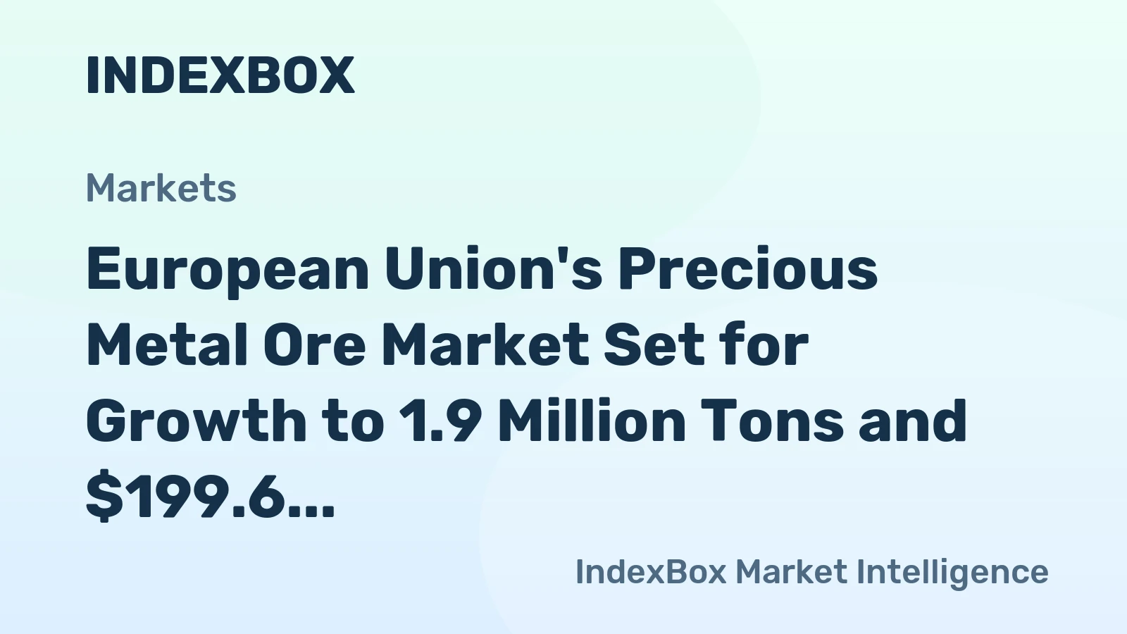 European Union's Precious Metal Ore Market Set for Growth to 1.9 Million Tons and $199.6 Billion